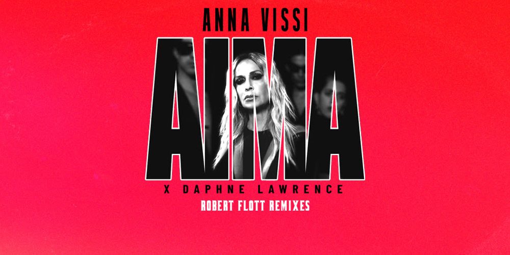 Άννα Βισση – «Αίμα» ft. Daphne Lawrence Robert Flott Remix Pack ...
